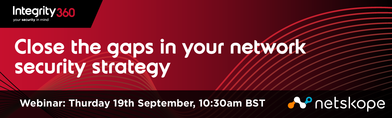 Integrity360 & Netskope Webinar | Cyber Security | Integrity360